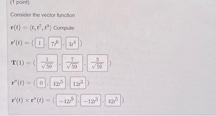 Solved (1 point) Consider the vector function r(t) = (t, t7, | Chegg.com