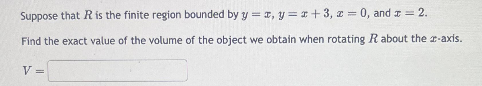 Solved Suppose that R ﻿is the finite region bounded by | Chegg.com