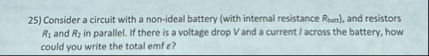 Solved Consider a circuit with a non-ideal battery (with | Chegg.com