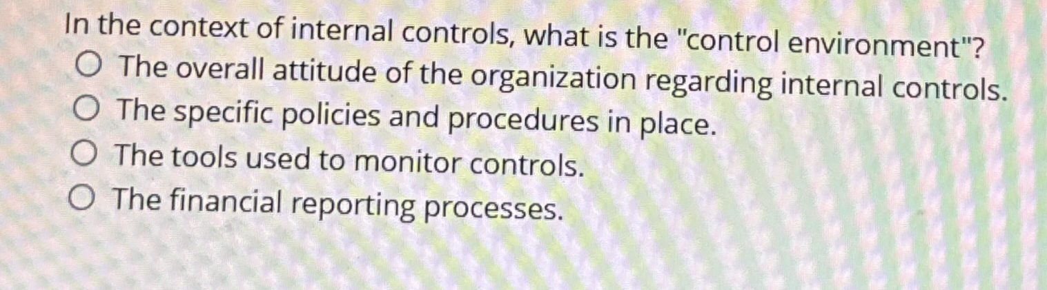 Solved In the context of internal controls, what is the | Chegg.com