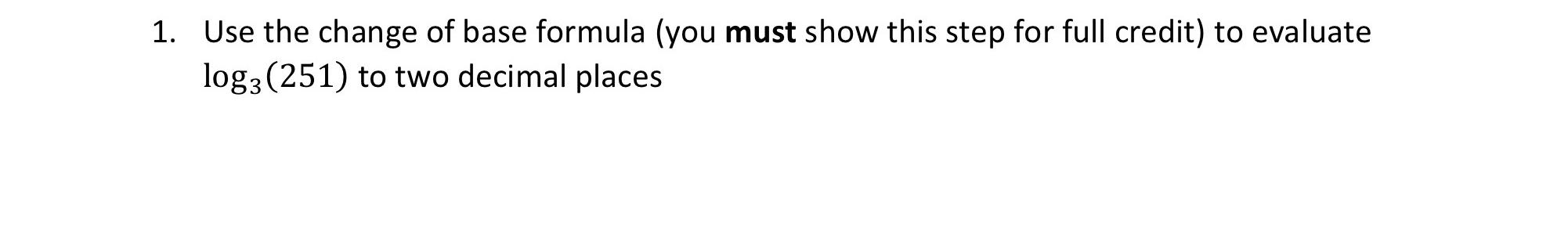Solved Use the change of base formula (you must show this | Chegg.com