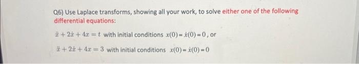 Solved Q6) Use Laplace transforms, showing all your work, to | Chegg.com