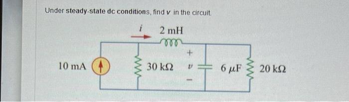 Solved Under steady-state dc conditions, find v in the | Chegg.com