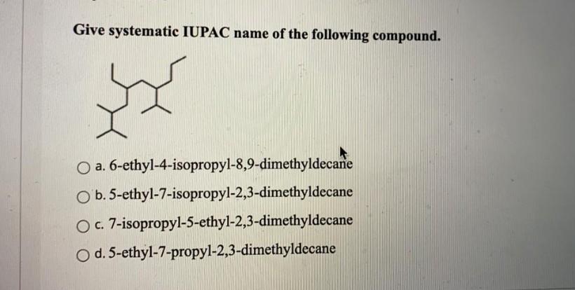 Solved Give systematic IUPAC name of the following compound. | Chegg.com