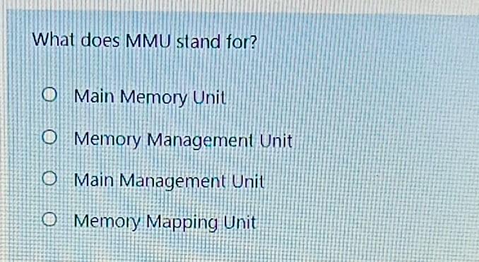 Solved What does MMU stand for? O Main Memory Unit O Memory | Chegg.com