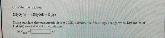 Solved Consider the reaction: 2H202(1) -2H2O(1) + O2(E) | Chegg.com
