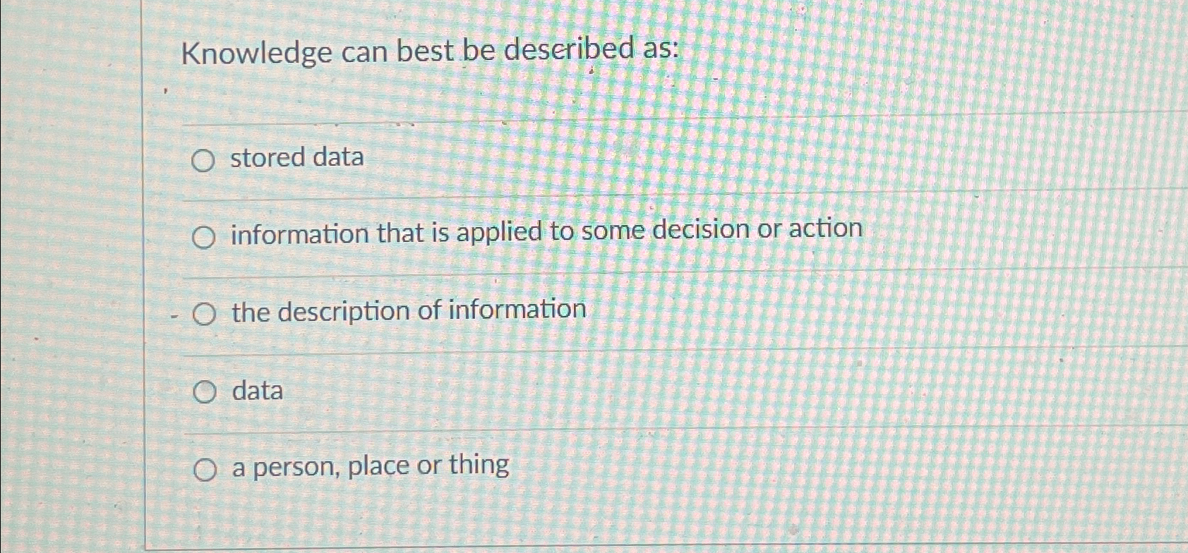 Solved Knowledge can best be described as:stored | Chegg.com