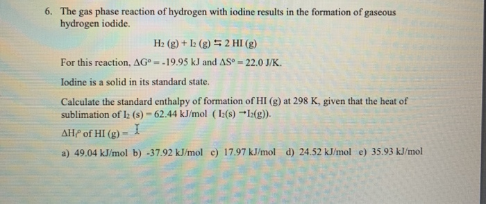 Solved 6. The gas phase reaction of hydrogen with iodine | Chegg.com