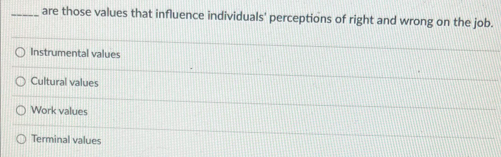 Solved are those values that influence individuals' | Chegg.com