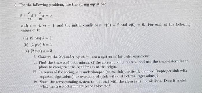 Solved 3. For the following problem, use the spring | Chegg.com