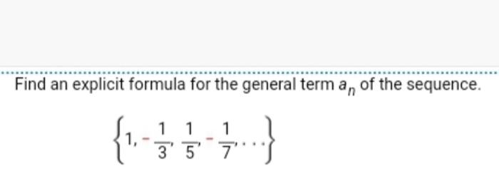 Solved Find an explicit formula for the general term an of | Chegg.com
