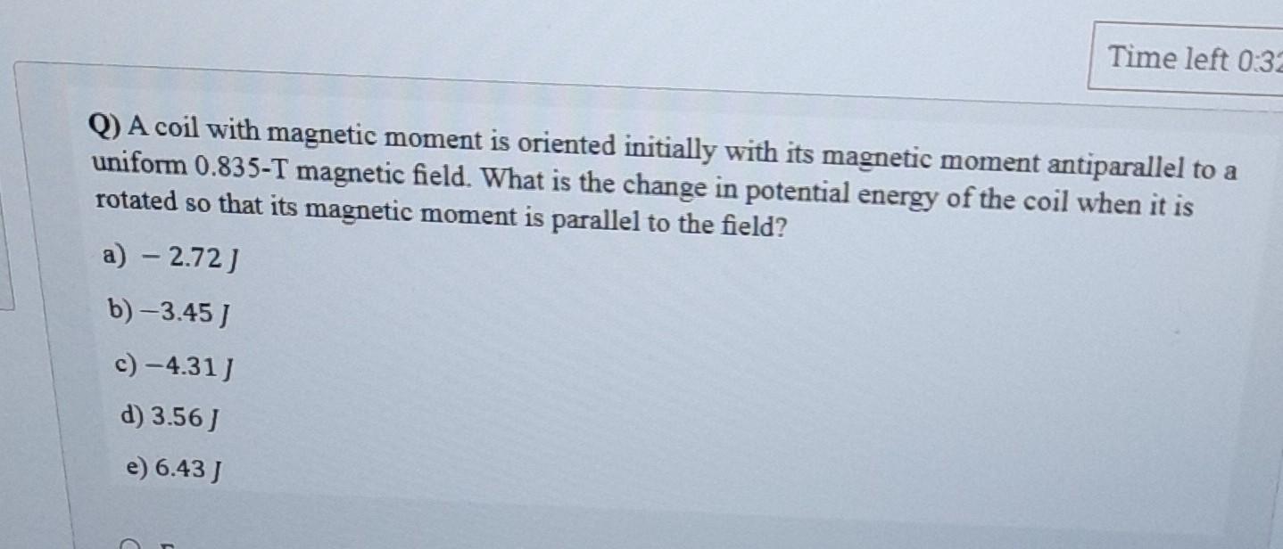 Solved Q) A coil with magnetic moment is oriented initially | Chegg.com