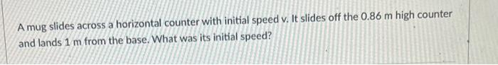 Solved A mug slides across a horizontal counter with initial | Chegg.com