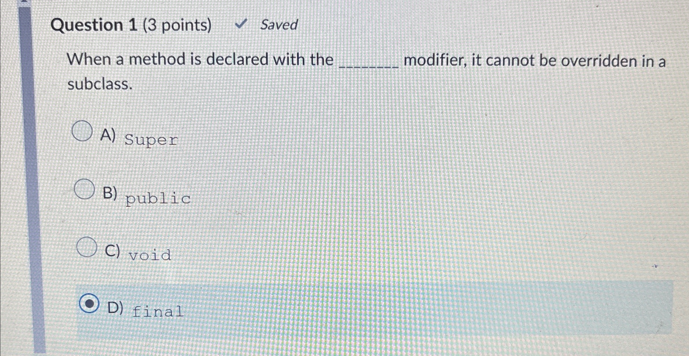 Solved Question 1 (3 ﻿points) ﻿SavedWhen a method is | Chegg.com