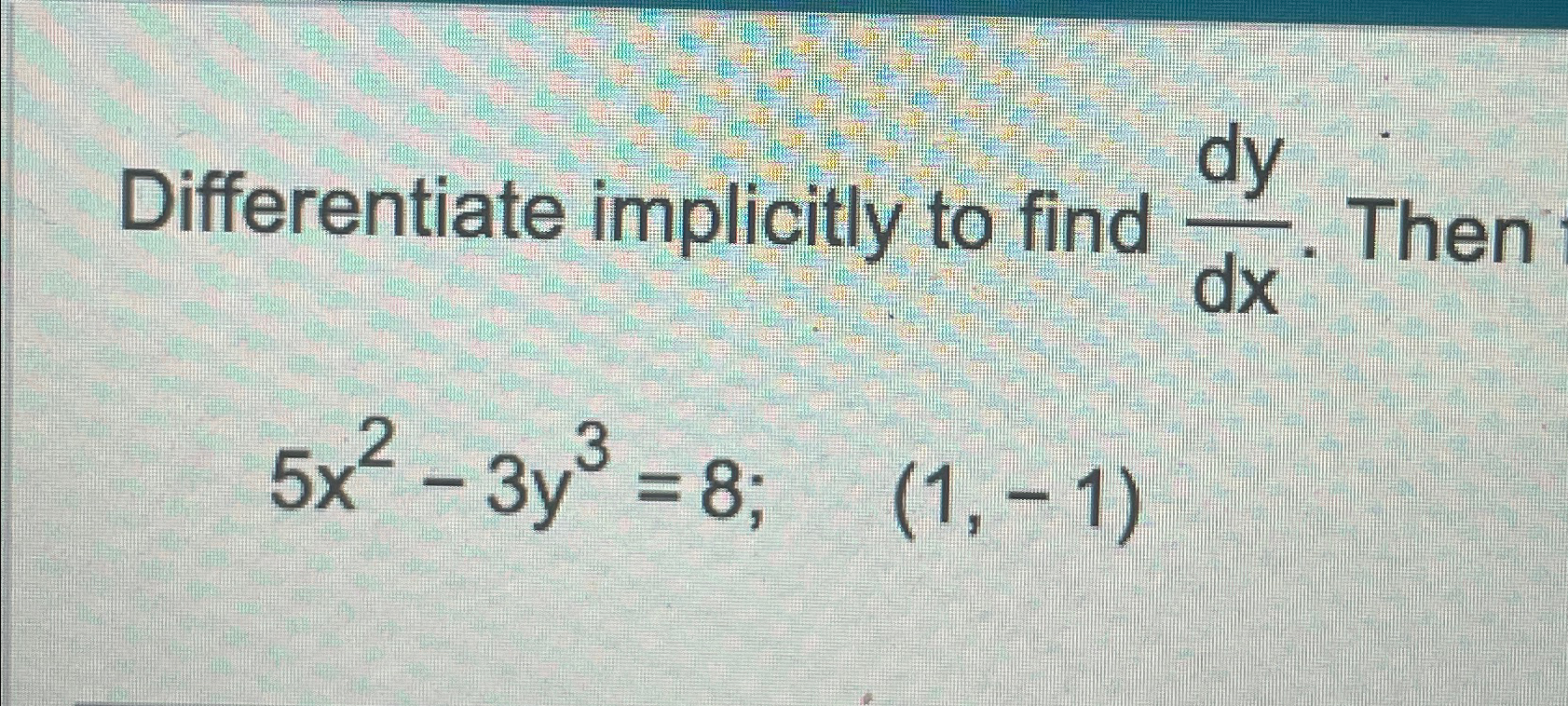 Solved Differentiate implicitly to find dydx. | Chegg.com