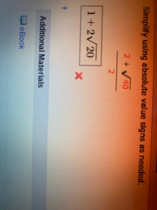Solved Simplify using absolute value signs as needed. 2+ 40 | Chegg.com