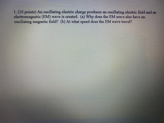 Solved 1. (10 points) An oscillating electric charge | Chegg.com