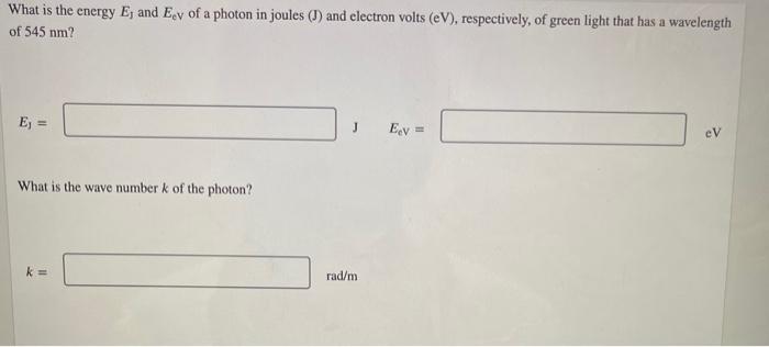 Solved What is the energy Ej and Eev of a photon in joules | Chegg.com