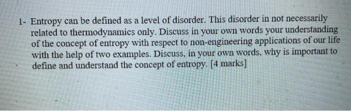 Solved 1- Entropy can be defined as a level of disorder. | Chegg.com