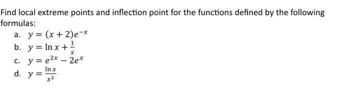 Solved Find local extreme points and inflection point for | Chegg.com