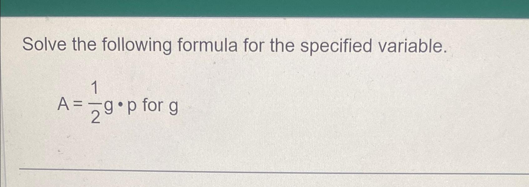 Solved Solve the following formula for the specified | Chegg.com