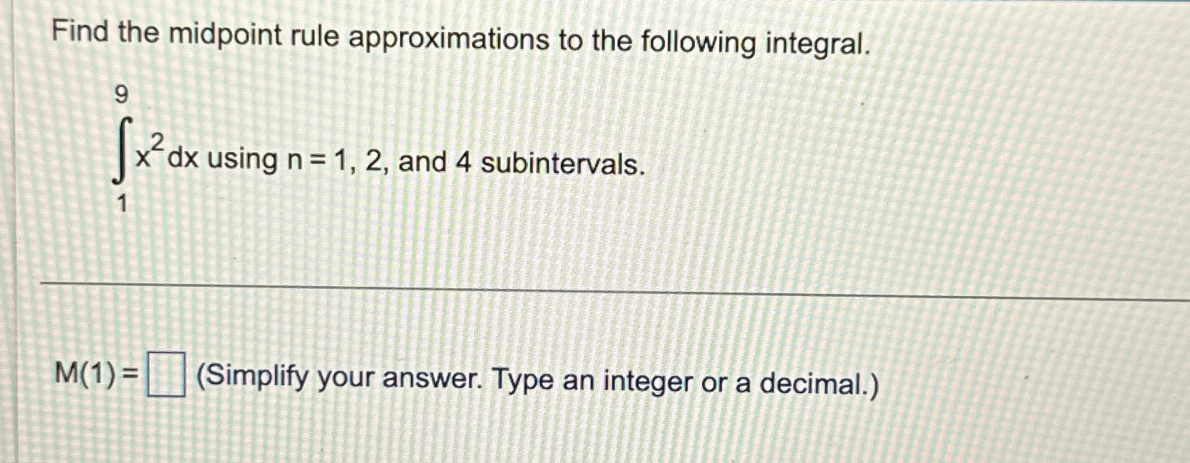 Solved Find the midpoint rule approximations to the | Chegg.com