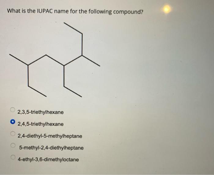 Solved What is the IUPAC name for the following compound? | Chegg.com