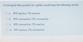 Solved A biological false positive for syphilis would have | Chegg.com