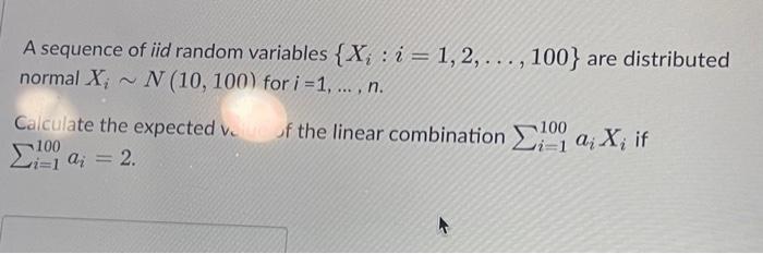 Solved A sequence of iid random variables {xi;i=1,2;⋯,120 | Chegg.com