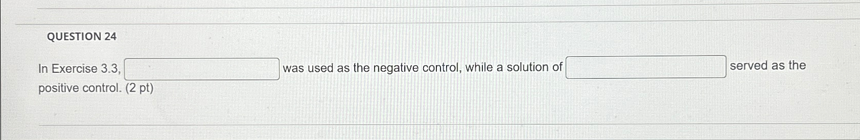 Solved QUESTION 24In Exercise 3.3, ﻿was used as the negative | Chegg.com