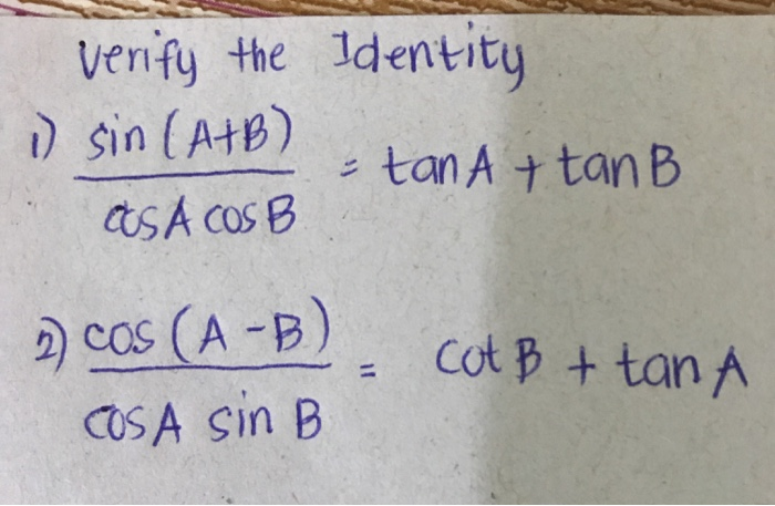 Solved verify the Identity 1) sin (A+B) tana + tan B OS A | Chegg.com