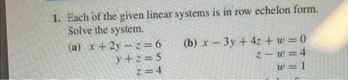 Solved 1. Each of the given linear systems is in row echelon | Chegg.com