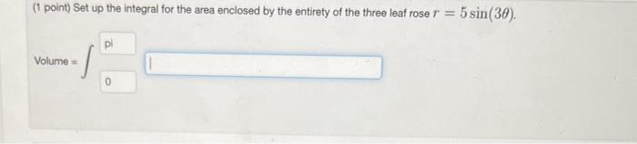 Solved (1 point) Set up the integral for the area enclosed | Chegg.com