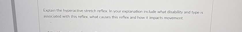 Solved Explain the hyperactive stretch reflex. In your | Chegg.com