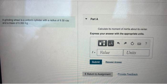 Solved A grinding wheel is a uniform cylinder with a radus | Chegg.com