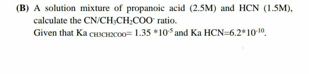 Solved (B) A solution mixture of propanoic acid (2.5M) and | Chegg.com