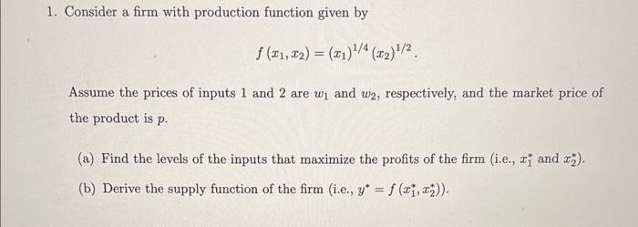 Solved 1. Consider a firm with production function given by | Chegg.com