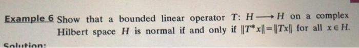 Solved Example 6 Show that a bounded linear operator T: H—H | Chegg.com