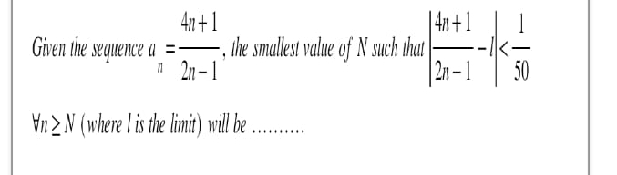 Solved Given the sequence an=4n+12n-1, ﻿the smallest value | Chegg.com
