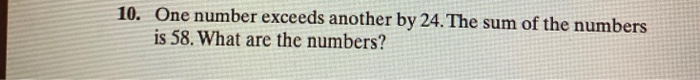 Solved 10. One number exceeds another by 24. The sum of the | Chegg.com