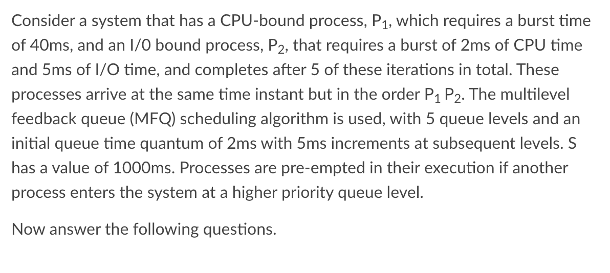 Solved Consider a system that has a CPU-bound process, | Chegg.com