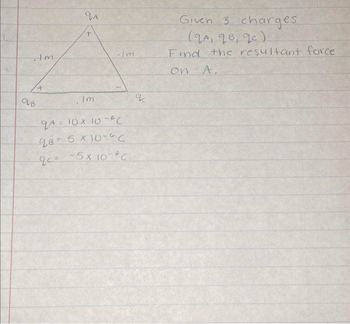 Solved Given 3 charges (qA,qB,qc) Find the resultant force | Chegg.com