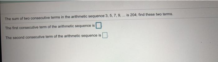 Solved The sum of two consecutive terms in the arithmetic | Chegg.com