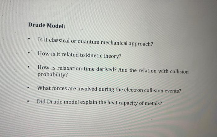 Solved Drude Model: - Is it classical or quantum mechanical | Chegg.com