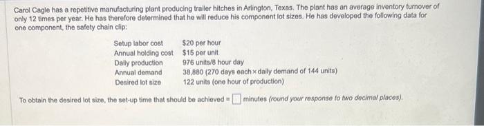Solved Carol Cagle has a repetitive manufacturing plant | Chegg.com