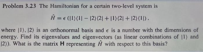 Solved Problem 3.23 The Hamiltonian for a certain two-level | Chegg.com