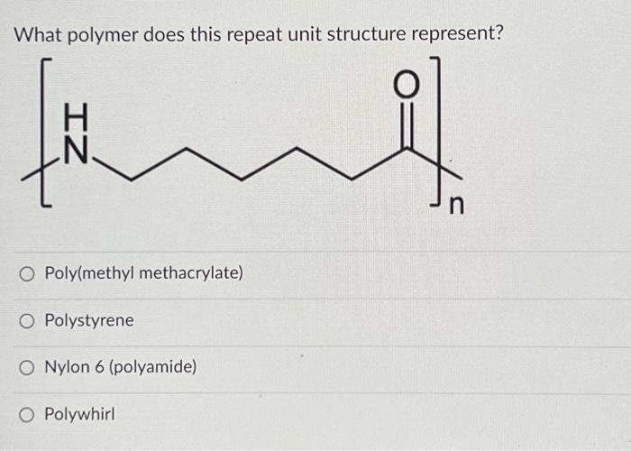 Solved What polymer does this repeat unit structure | Chegg.com