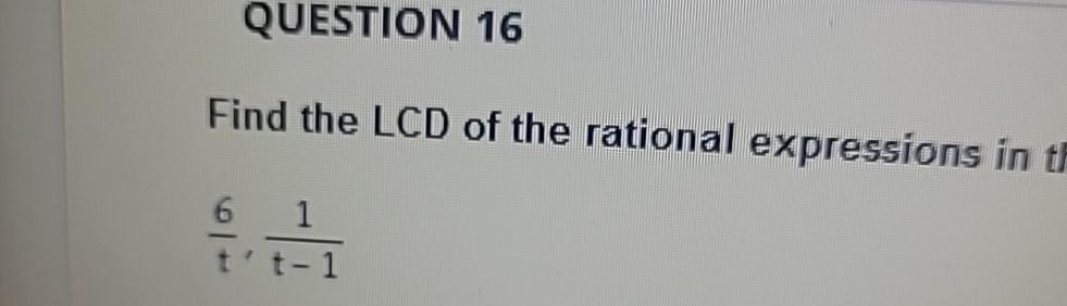 Solved QUESTION 16Find the LCD of the rational expressions | Chegg.com