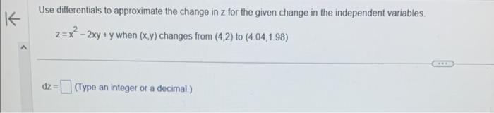 Solved Use differentials to approximate the change in z for | Chegg.com