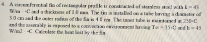 Solved by an EXPERT A circumferential fin of rectangular profile is ...
